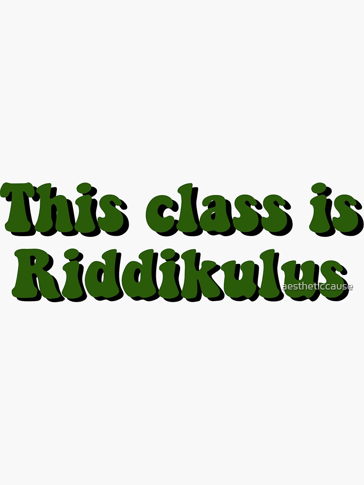 "This class is Riddikulus" Sticker for Sale by aestheticcause | Redbubble