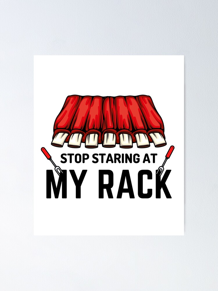 "Stop Staring At My Rack" Poster for Sale by momsnpops | Redbubble