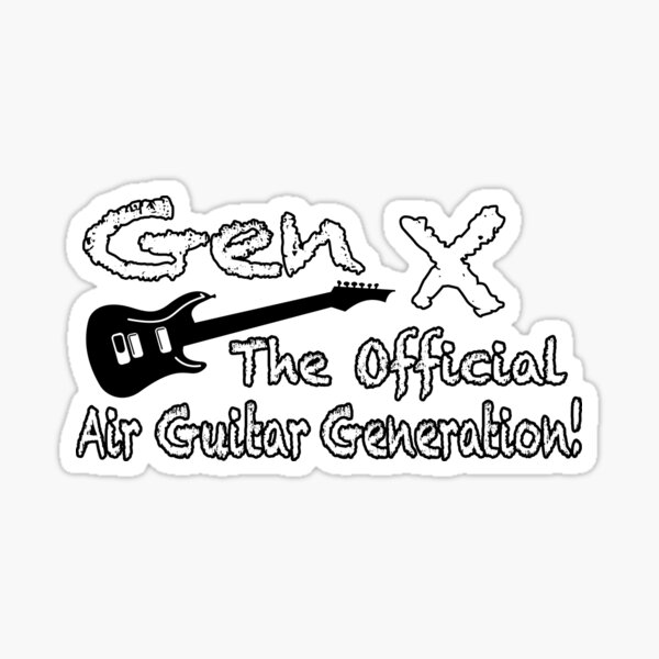 "Gen X - The Official Air Guitar Generation!" Sticker for Sale by ...
