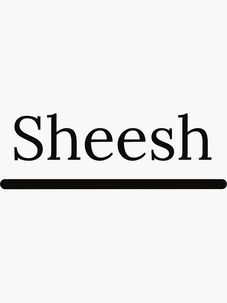 "Sheesh Meme Classic Funny Cool Stylish Original T-Shirt" Sticker for ...