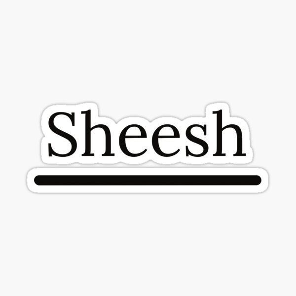 "Sheesh Meme Classic Funny Cool Stylish Original T-Shirt" Sticker for ...