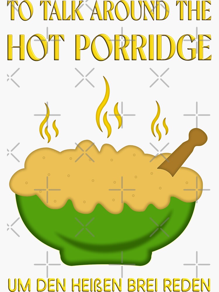 "To talk around the hot porridge" Sticker for Sale by madrigenum ...