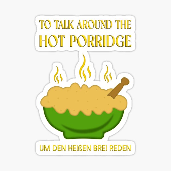 "To talk around the hot porridge" Sticker for Sale by madrigenum ...
