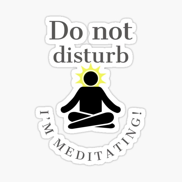"Do not disturb, I'm meditating" Sticker for Sale by angelcherub ...