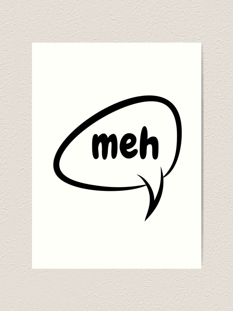 "MEH Comic book style word bubble cartoon meh black lower case letters ...