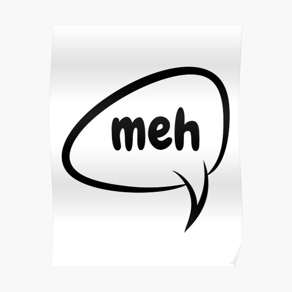 "MEH Comic book style word bubble cartoon meh black lower case letters ...