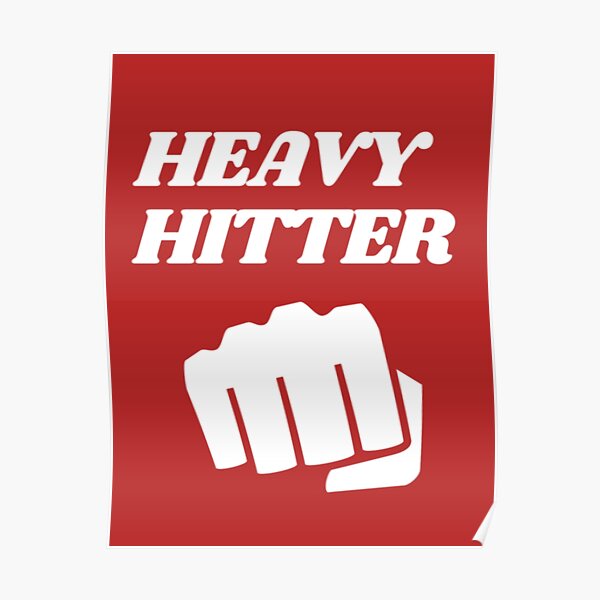 "heavy hitter" Poster for Sale by FROSTBOX29 | Redbubble