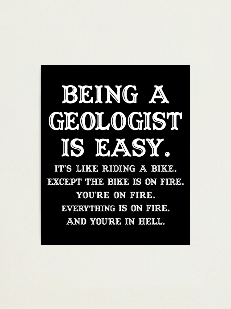 "Ein Geologe zu sein ist einfach - Lustiger Geologe" Fotodruck von ...