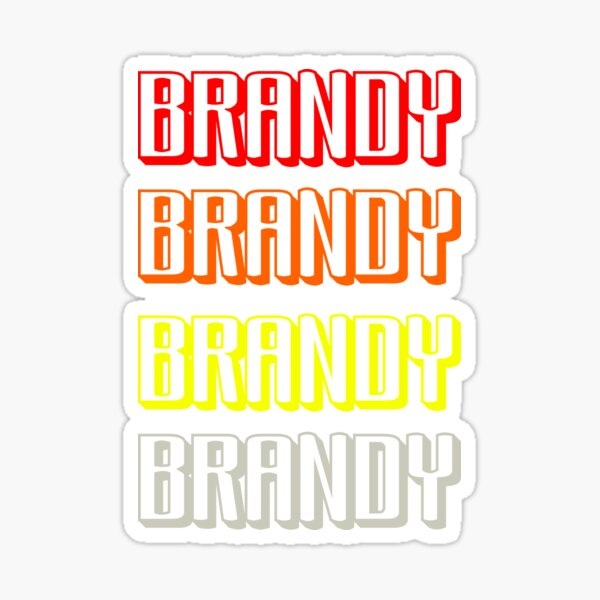 "Brandy, Brandy, Brandy, Brandy" Sticker by Brandy-Corazon | Redbubble