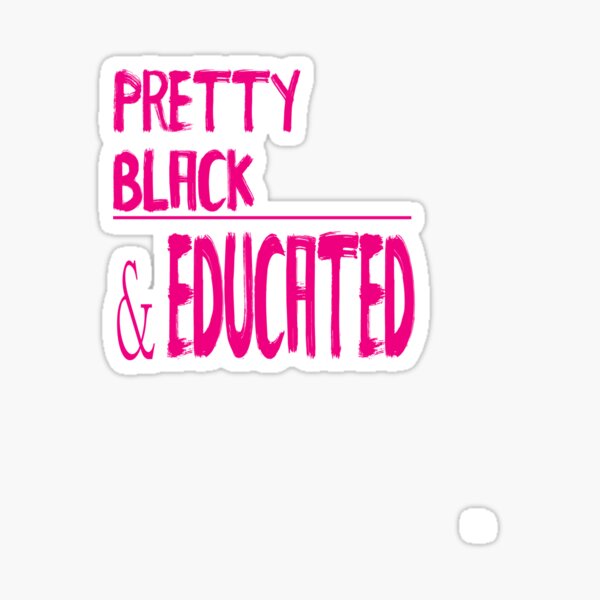 "Pretty Black And Educated" Sticker by WowAllinOne | Redbubble