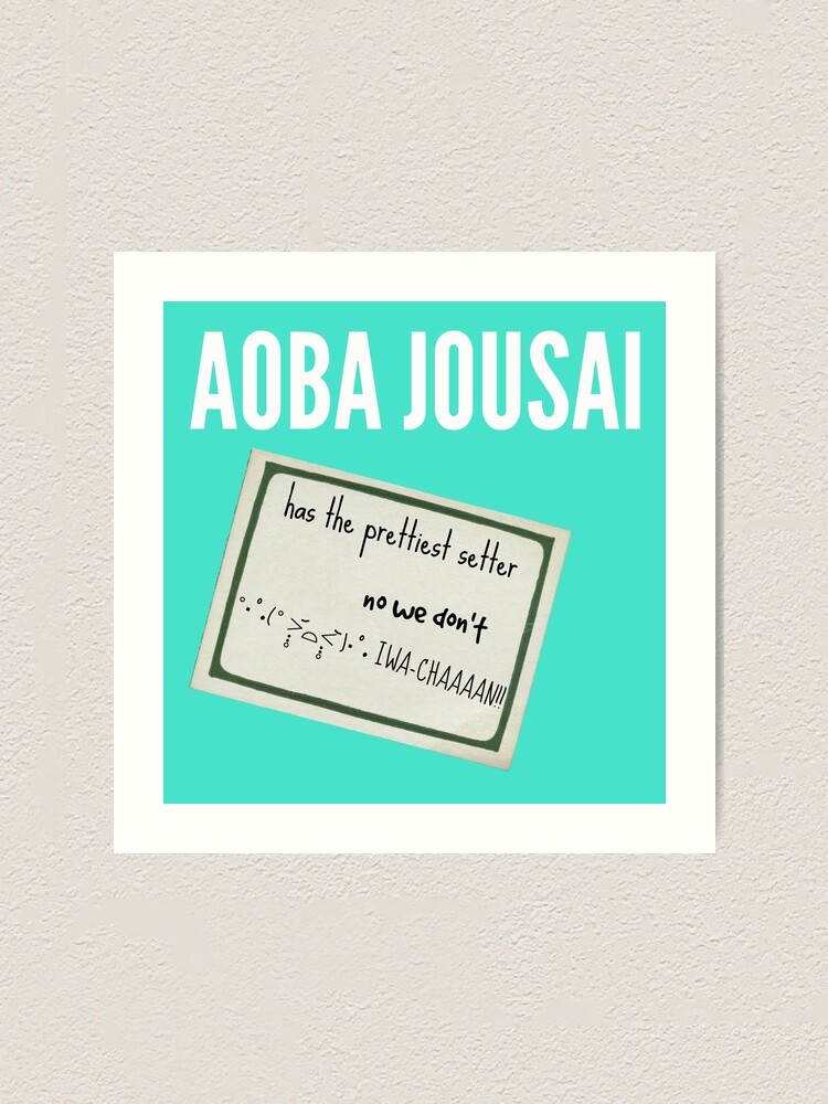 "aoba jousai has the prettiest setter (shut up oikawa)" Art Print by ...