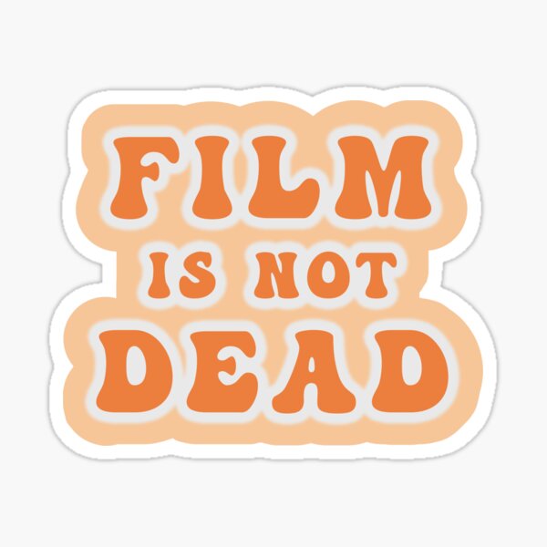 "Film Is Not Dead" Sticker for Sale by EmPrintsUK | Redbubble