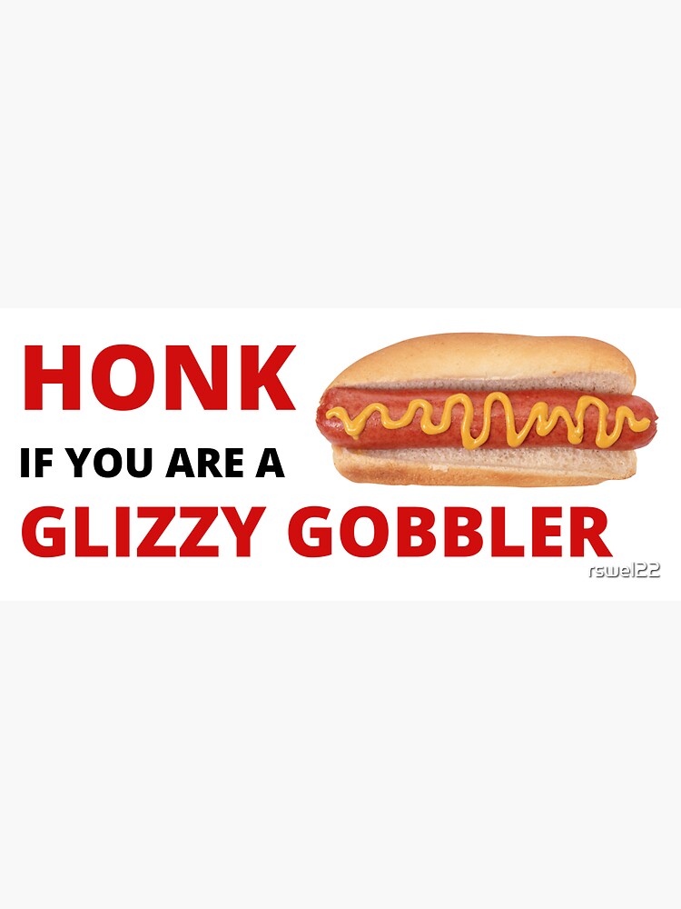 "Honk if you are a Glizzy Gobbler" Sticker for Sale by rswel22 | Redbubble