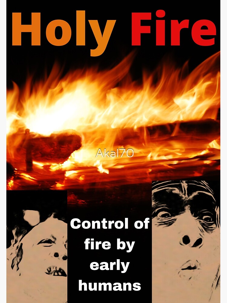 "Holy Fire Control of fire by early humans" Sticker for Sale by Akal70 ...