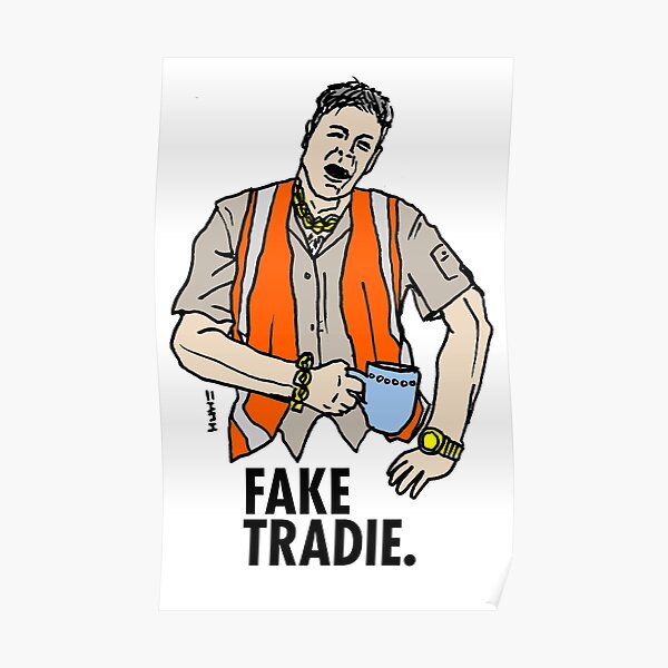 "Fake Tradie Liberal Party faketradie" Poster by sketchNkustom | Redbubble