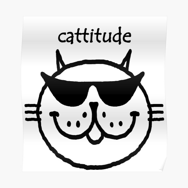 "cattitude. (black outline)" Poster by RawSunArt | Redbubble