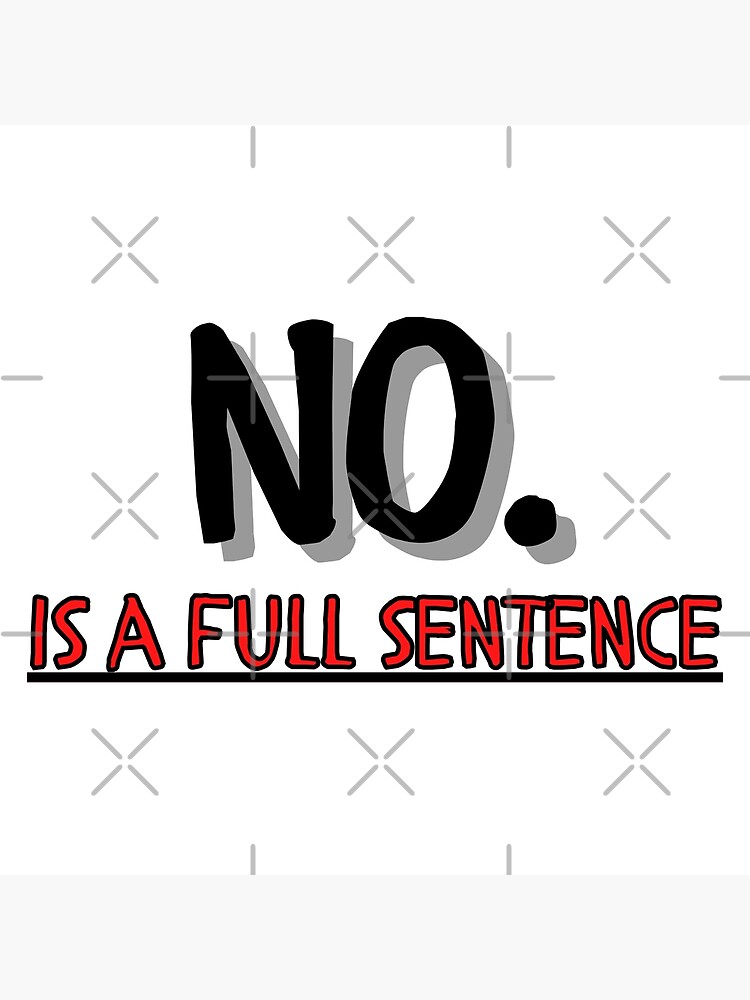 "No Is A Full Sentence Funny Lesson In Vocal Demand Respect" Poster by ...