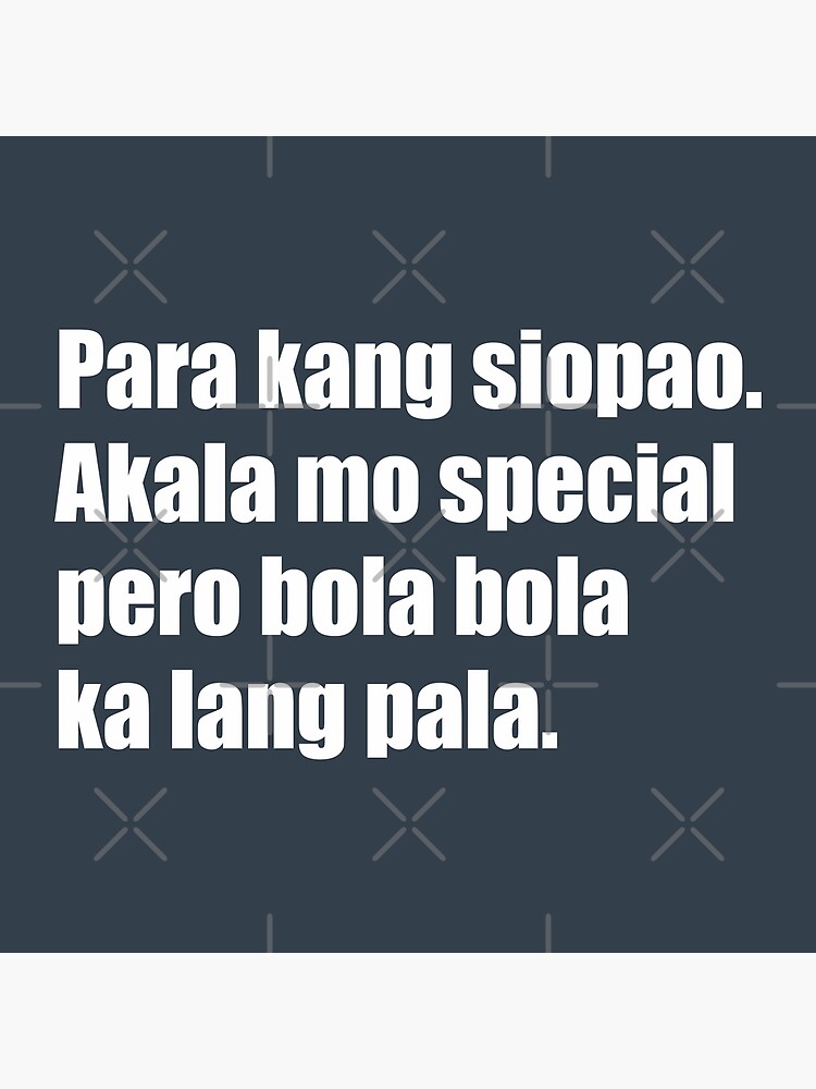 "Funny or Painful Filipino Hugot Line - Siopao (Hot Bun) Text" Poster ...