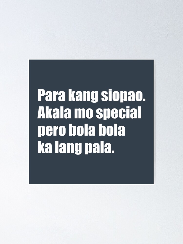 "Funny or Painful Filipino Hugot Line - Siopao (Hot Bun) Text" Poster ...