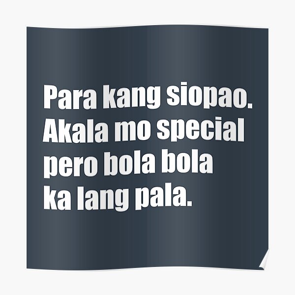 "Funny or Painful Filipino Hugot Line - Siopao (Hot Bun) Text" Poster ...
