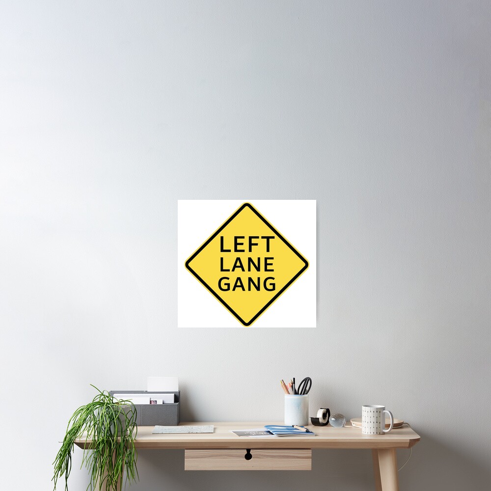 "Left Lane Gang" Poster for Sale by Gooderestx4 | Redbubble