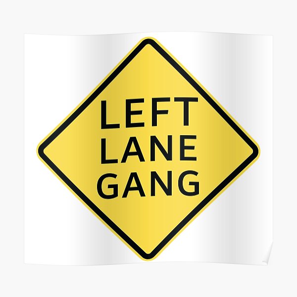 "Left Lane Gang" Poster for Sale by Gooderestx4 | Redbubble
