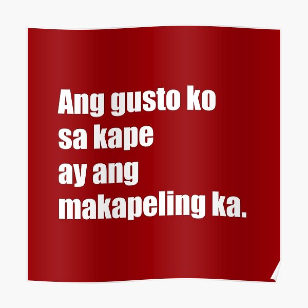 "Funny Filipino Pick Up Line - Kape (Coffee) Text" Poster for Sale by ...