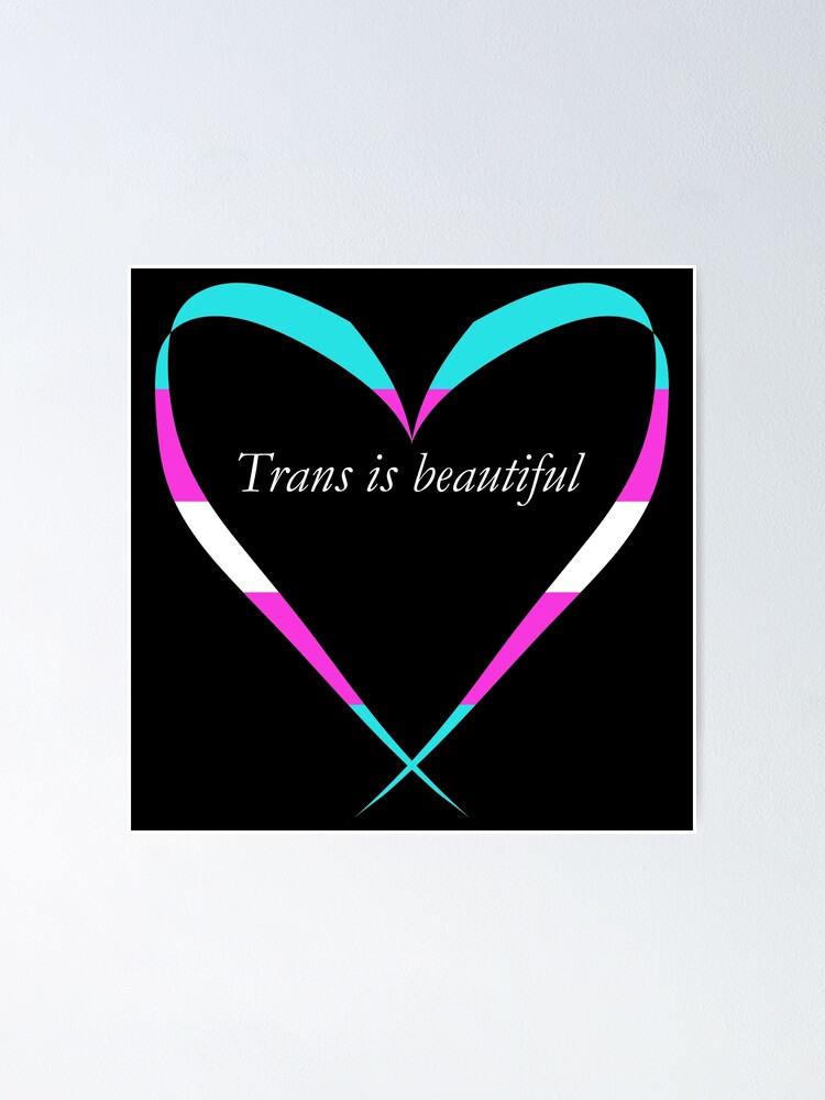 "Trans Is Beautiful Heart" Poster for Sale by EmmaMelgoza | Redbubble