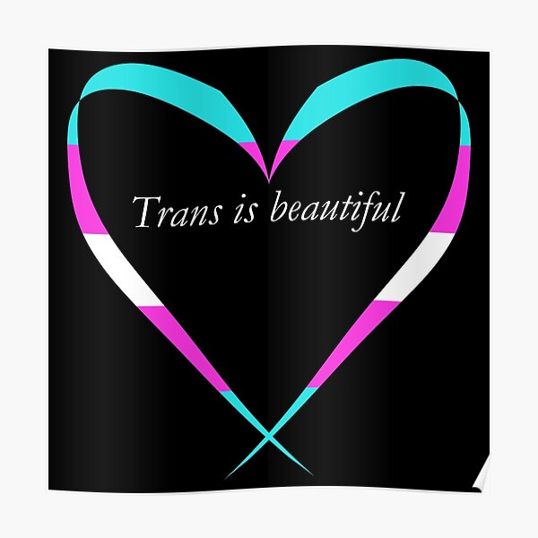 "Trans Is Beautiful Heart" Poster for Sale by EmmaMelgoza | Redbubble