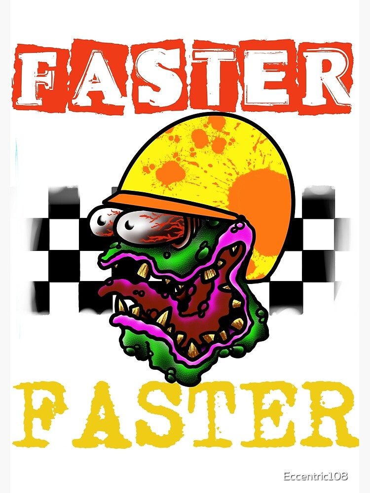"Faster Faster" Poster by Eccentric108 | Redbubble