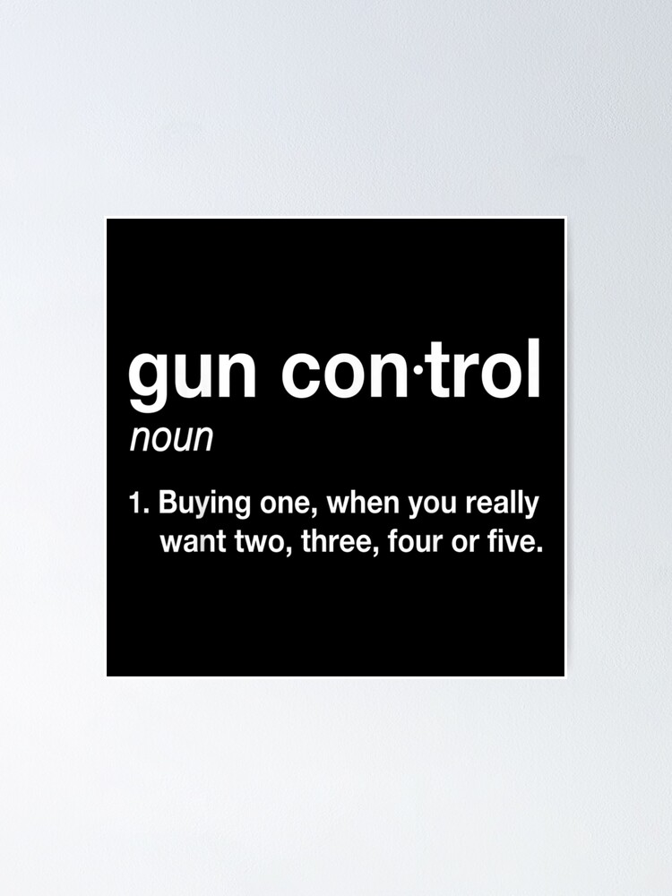 "Gun Control Definition - Funny Gun Saying and Statement" Poster by ...
