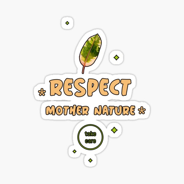 "Respect Mother Nature" Sticker for Sale by RecyclingZilla | Redbubble