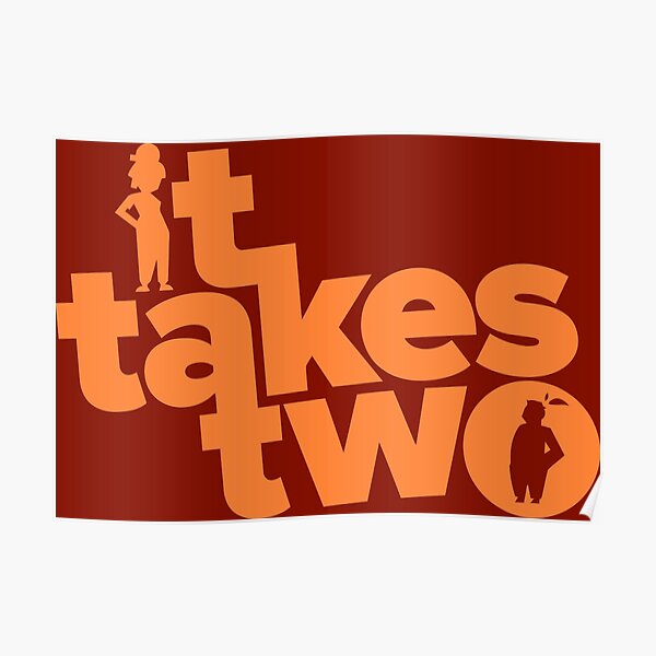 "It Takes Two Logo" Poster by rubinho146 | Redbubble