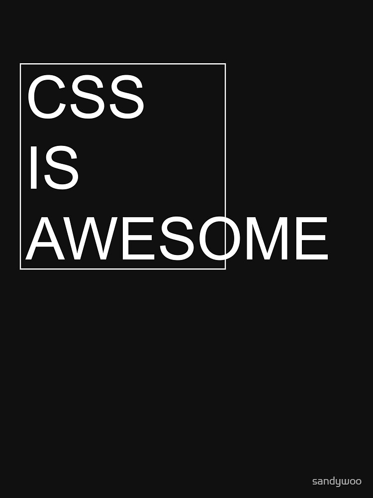 "CSS Is Awesome [Dark Edition]" T-shirt for Sale by sandywoo ...