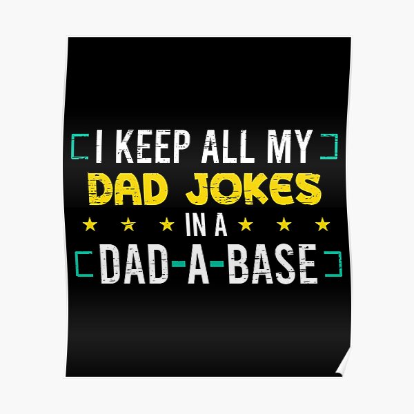 "I Keep All My Dad Jokes In A Dad-a-base Happy Father's Day Cheesy Dad ...