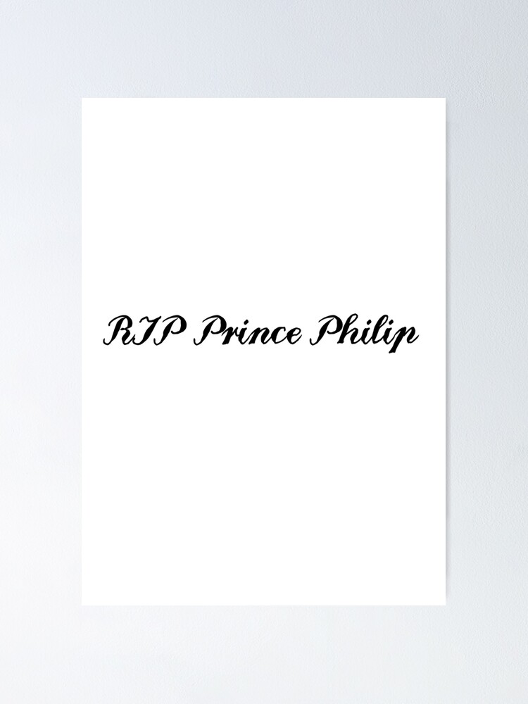 "RIP Prince Philip (death rest in peace)" Poster by emcazalet | Redbubble