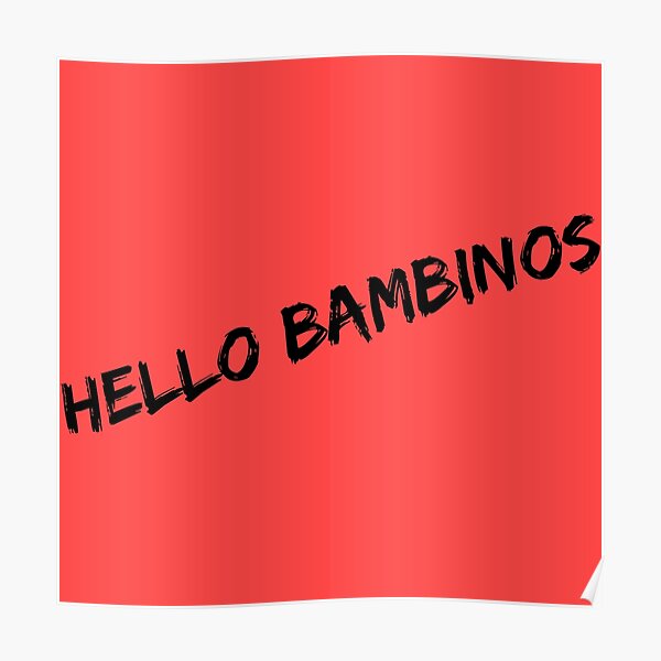 "Hello bambinos- Friday night dinner quotes" Poster by Kritiwadhawan30 ...