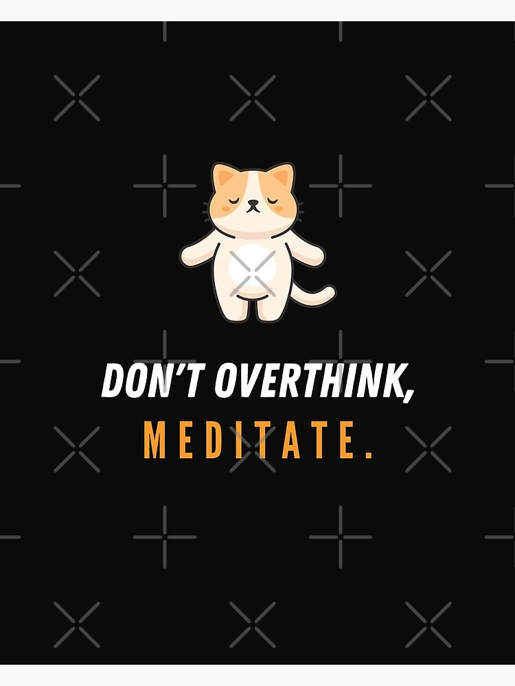" Don't Overthink, Meditate - The Meditating Cat" Poster for Sale by 2 ...