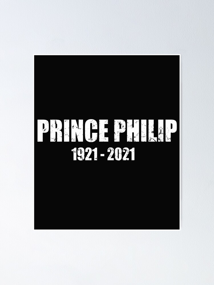 "Rip Prince Philip" Poster by Tsquade | Redbubble