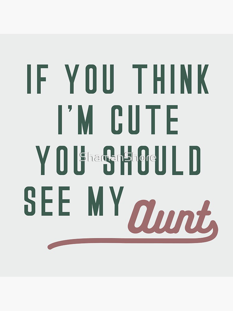 "If You Think I am Cute " Sticker by ShamanShore | Redbubble