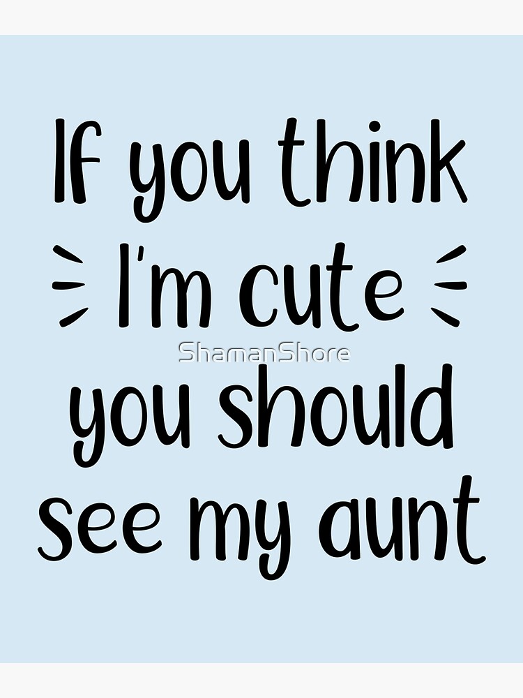 "If You Think I am Cute " Sticker by ShamanShore | Redbubble