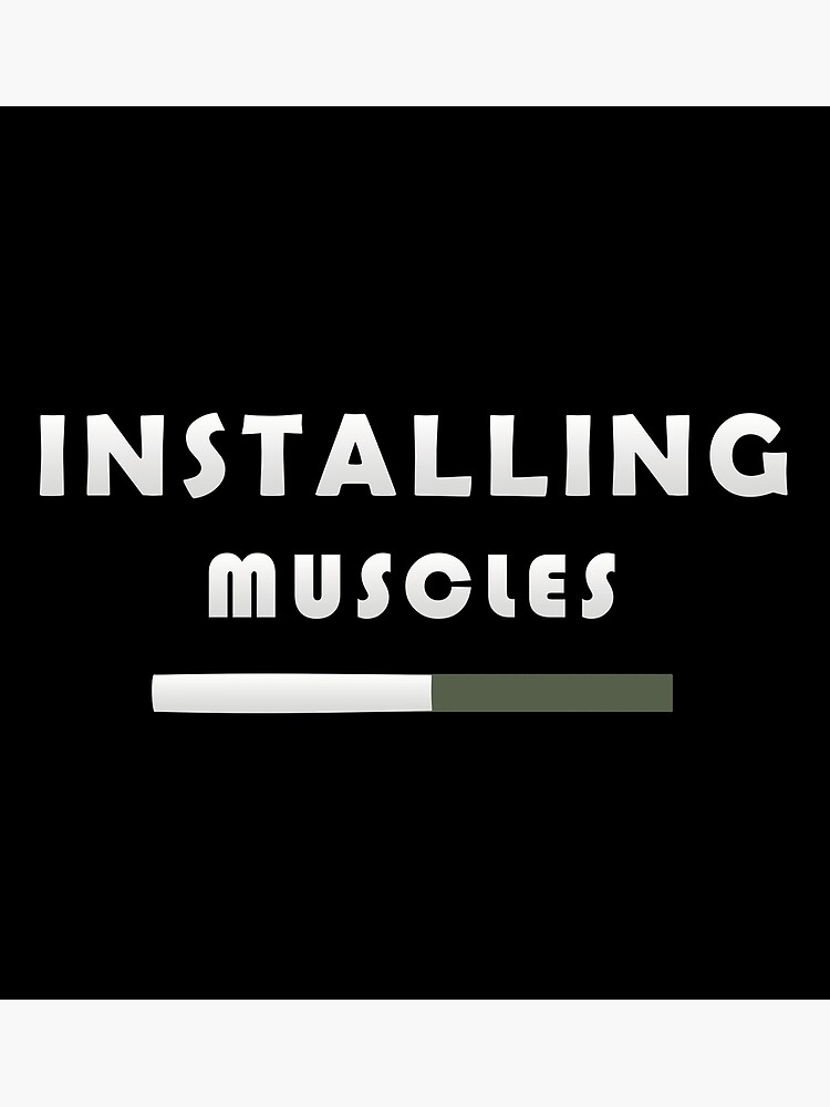 "Installing Muscles..." Poster by creative-agency | Redbubble
