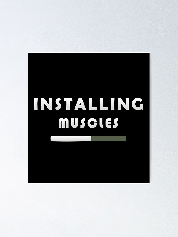 "Installing Muscles..." Poster by creative-agency | Redbubble