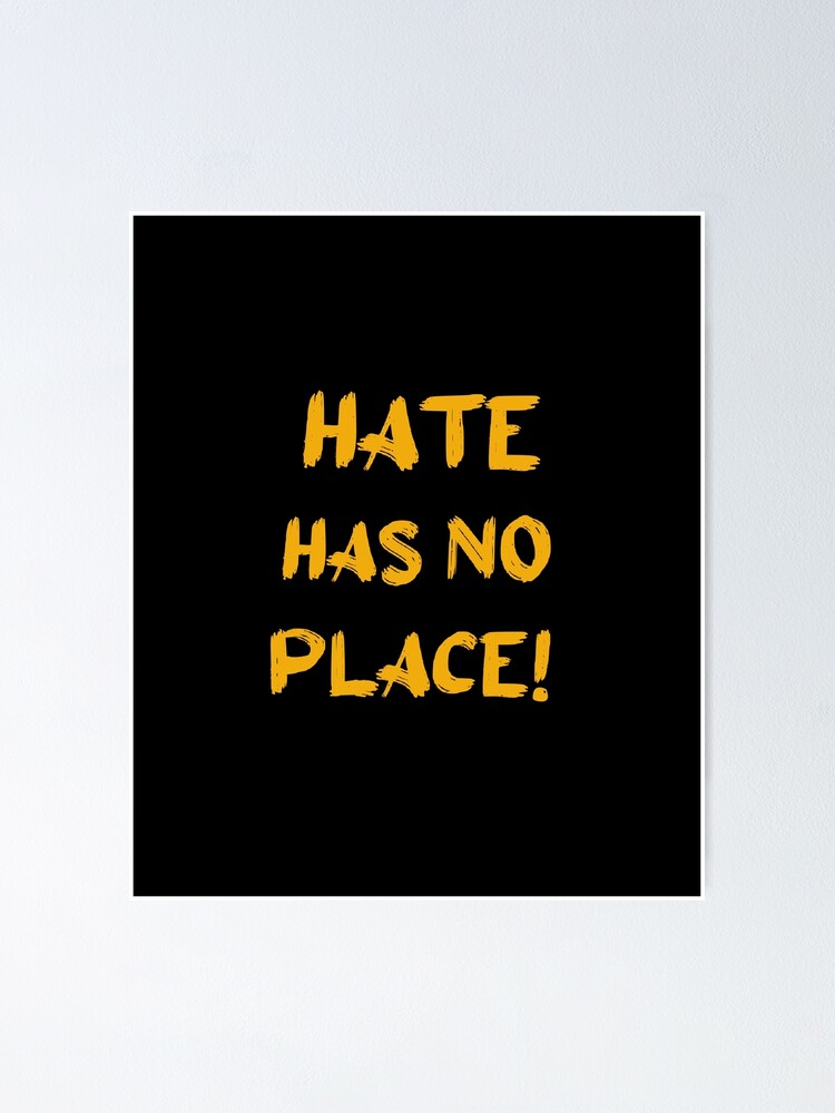 "Hate Has No Place!" Poster for Sale by Altashop | Redbubble