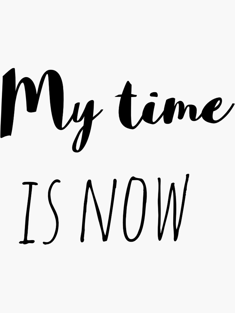 "My time is now | Affirmation" Sticker for Sale by CamilaArdila | Redbubble