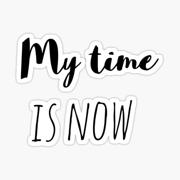 "My time is now | Affirmation" Sticker for Sale by CamilaArdila | Redbubble