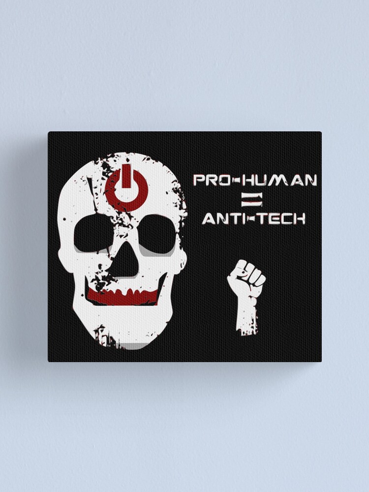 "Anti Tech - Pro Human" Canvas Print by MeteorsAndStars | Redbubble