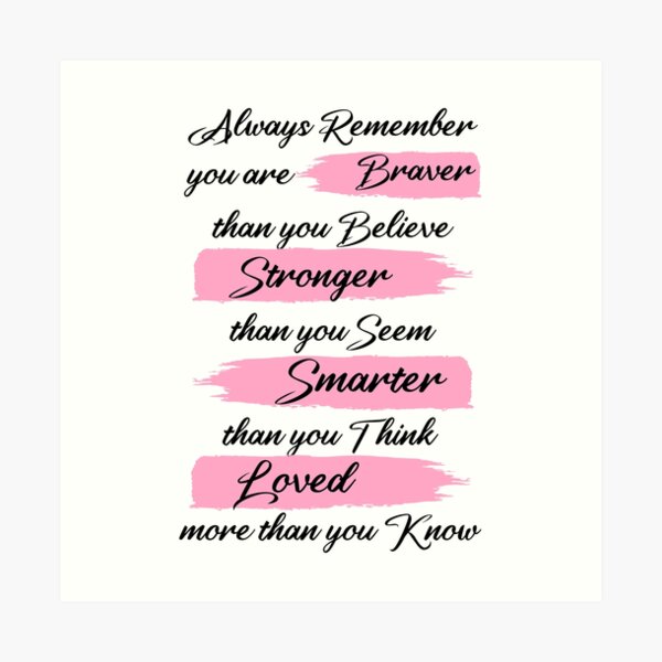 "You Are Braver Stronger Smarter Loved" Art Print for Sale by Tema01 ...
