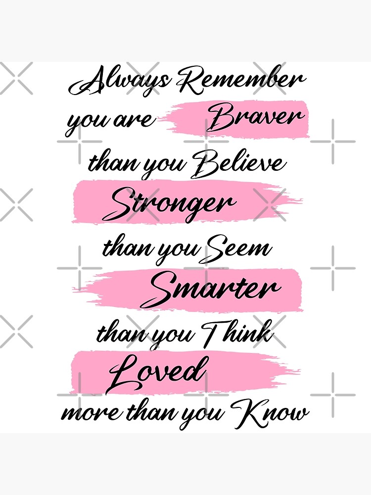 "You Are Braver Stronger Smarter Loved" Art Print for Sale by Tema01 ...