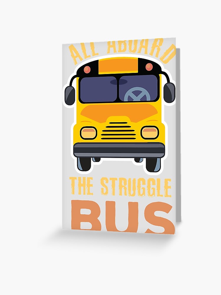 All Aboard The Struggle Bus